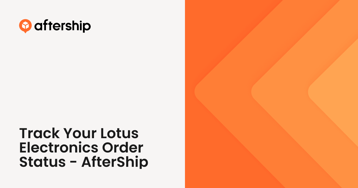 Track Your Lotus Electronics Order Status - AfterShip